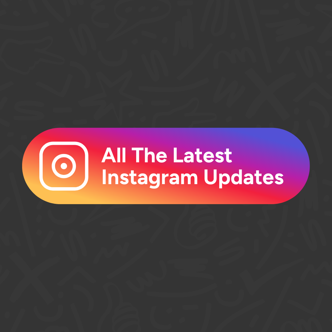 All Of The Latest Changes And Updates to Instagram. | Get the Social ...